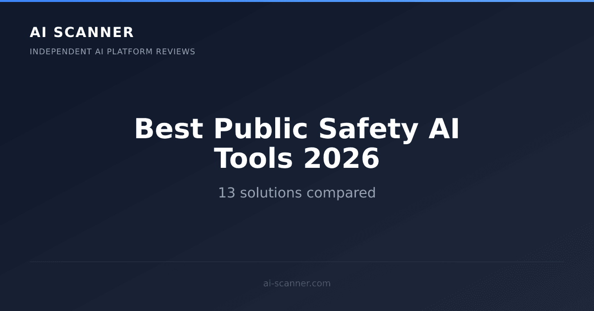 Best AI Public Safety AI Tools 2026 | AI Scanner